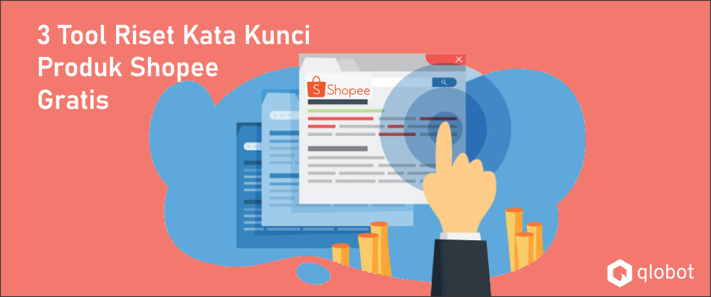 3 Tool Riset Kata Kunci Produk Shopee Gratis | Qlobot