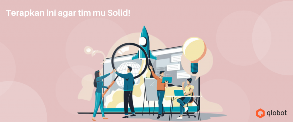 Terapkan ini agar tim mu Solid! | Qlobot